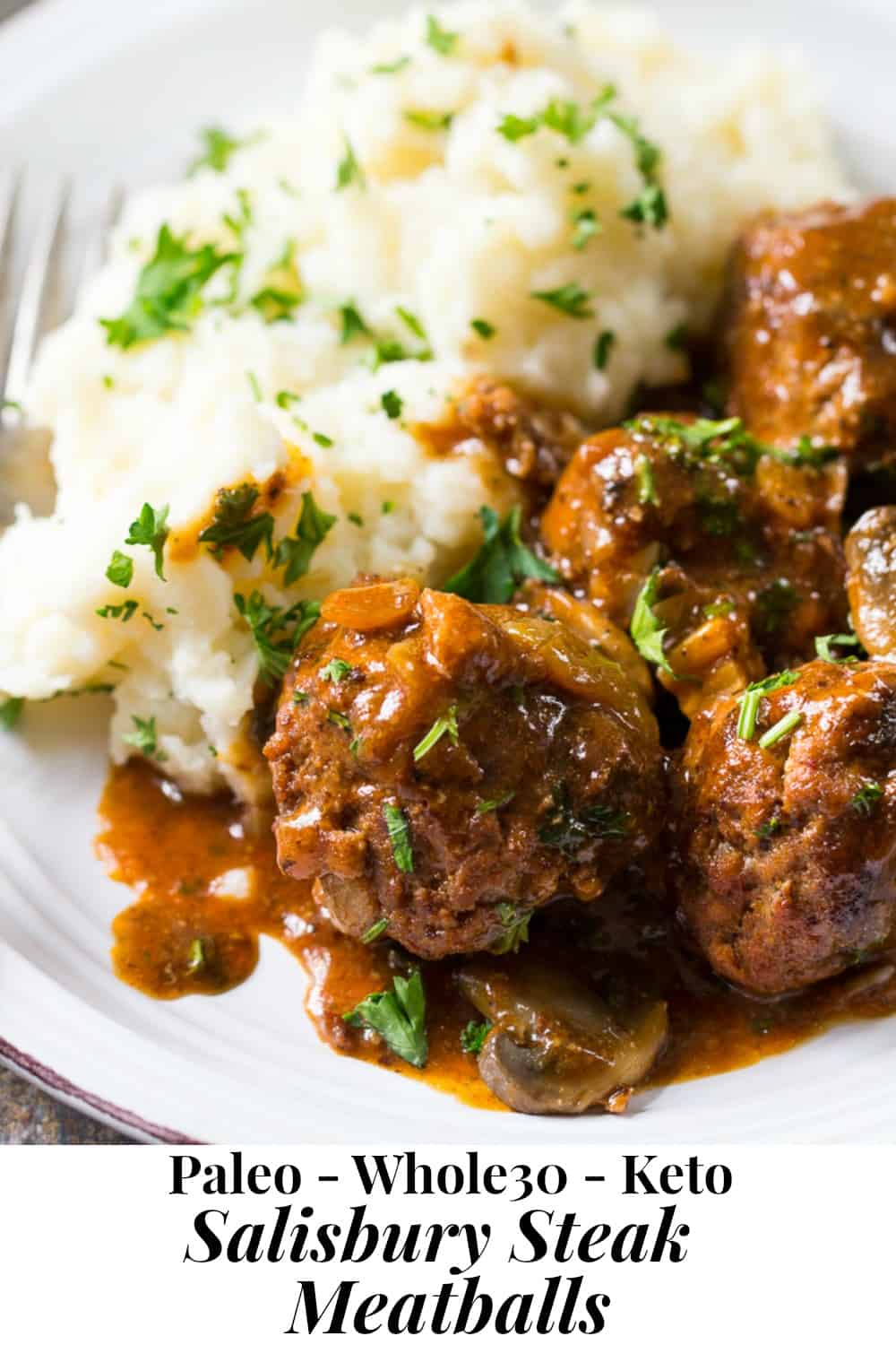 Salisbury Steak Meatballs {Paleo & Whole30} - The Paleo Running Momma